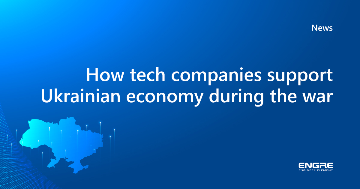 How Tech Companies Support Ukrainian Economy During The War | Engre