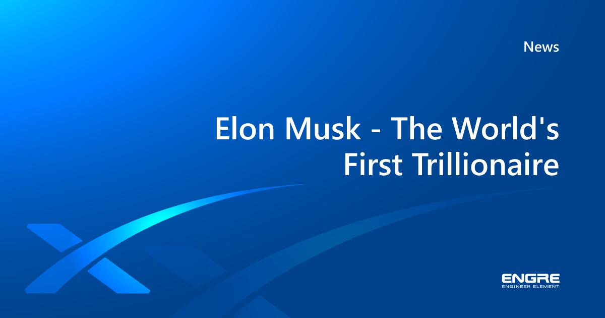 Elon Musk - The World's First Trillionaire | Engre