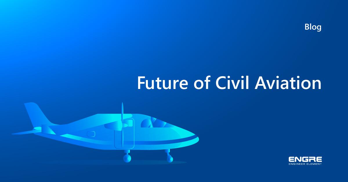 Future of Civil Aviation | Engre