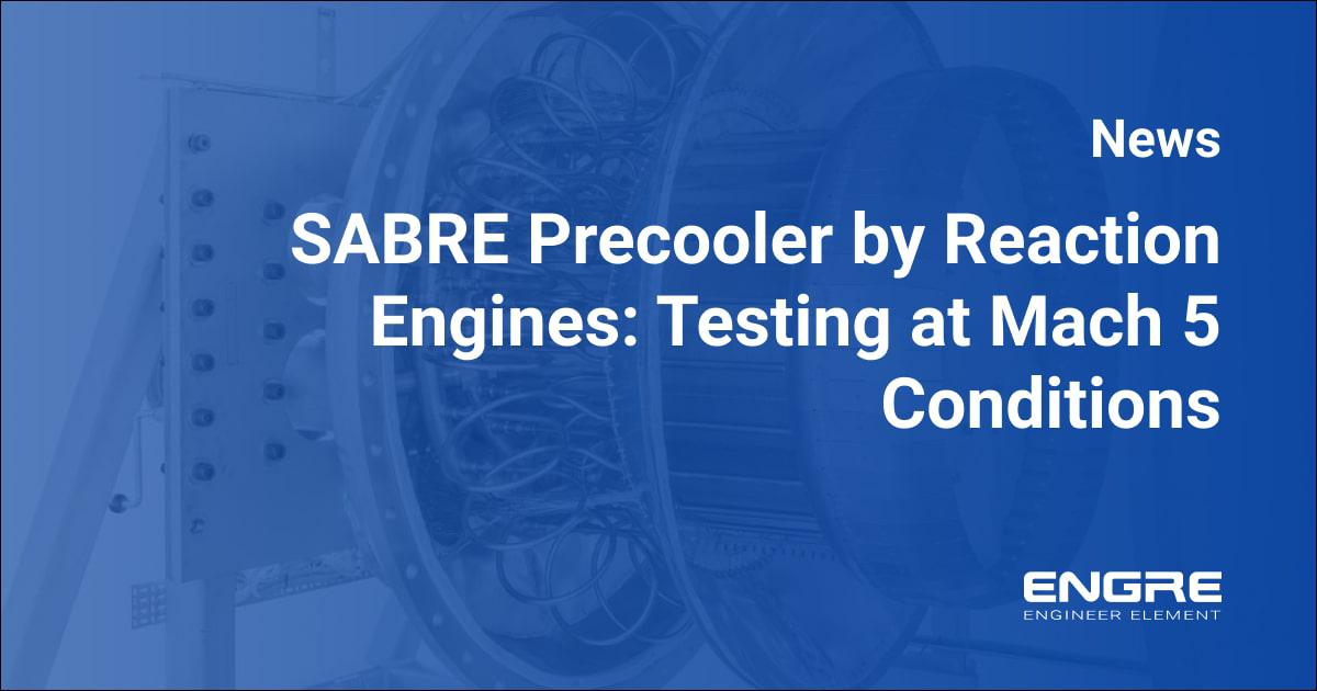 SABRE Precooler by Reaction Engines: Testing at Mach 5 Conditions